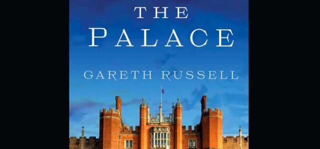 The Palace by Gareth Russell - History Nerds United Blog Site